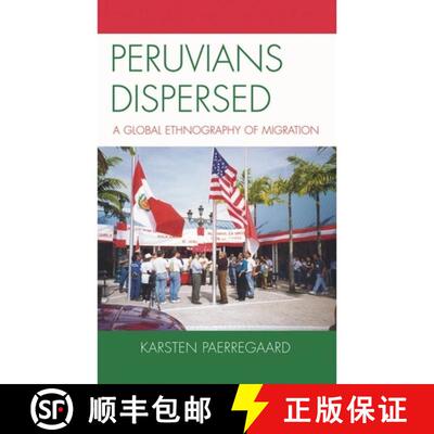 【3-4周达】Peruvians Dispersed : A Global Ethnography of Migration [9780739118382]