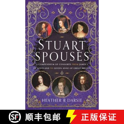 【3-4周达】精装 Stuart Spouses: A Compendium of Consorts from James I of Scotland to Queen Anne of Gr... [9781399095914]