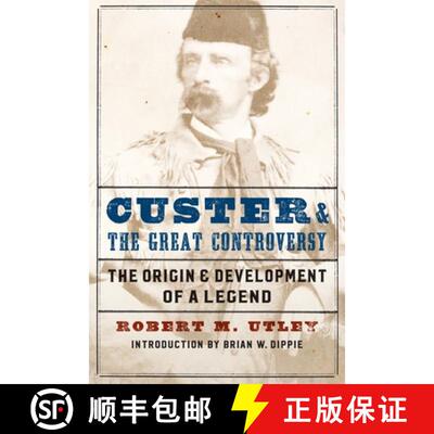 【3-4周达】Custer and the Great Controversy: The Origin and Development of a Legend [9780803295612]