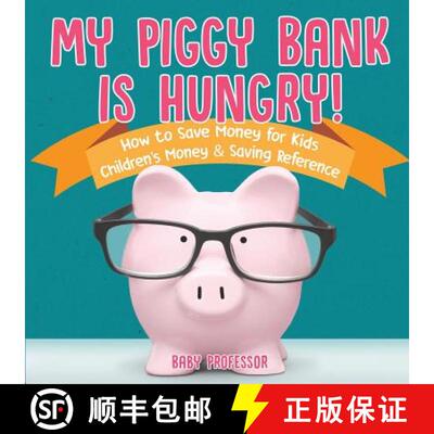【3-4周达】My Piggy Bank is Hungry! How to Save money for Kids | Children's Money & Saving Reference [9781541912830]