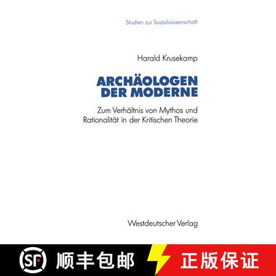 【3-4周达】Archäologen der Moderne : Zum Verhältnis von Mythos und Rationalität in der Kritischen ... [9783531123981]