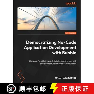 预订 Democratizing No-Code Application Development with Bubble: A beginner's guide to rapidly buildin... [9781804610947]
