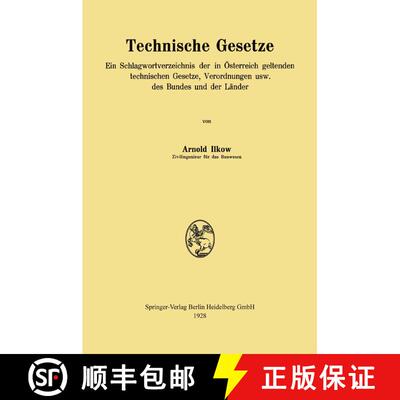 【3-4周达】Technische Gesetze: Ein Schlagwortverzeichnis Der in OEsterreich Geltenden Technischen Ges... [9783662313305]