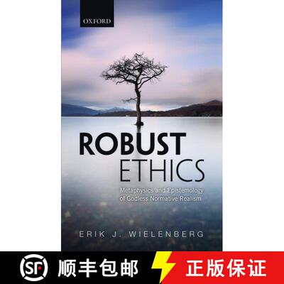 【3-4周达】精装 Robust Ethics: The Metaphysics and Epistemology of Godless Normative Realism [9780198714323]