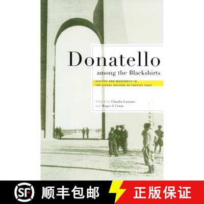 【3-4周达】Donatello Among the Blackshirts: History and Modernity in the Visual Culture of Fascist Italy [9780801489211]