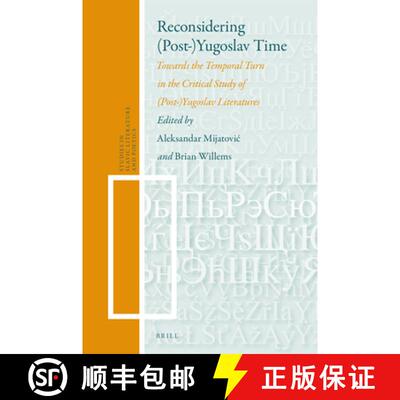 预订 精装 Reconsidering (Post-)Yugoslav Time: Towards the Temporal Turn in the Critical Study of (Pos... [9789004503137]