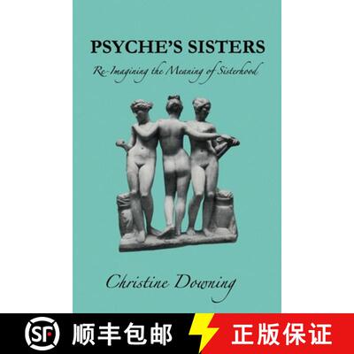 【3-4周达】Psyche's Sisters: Re-Imagining the Meaning of Sisterhood [9781950186204]