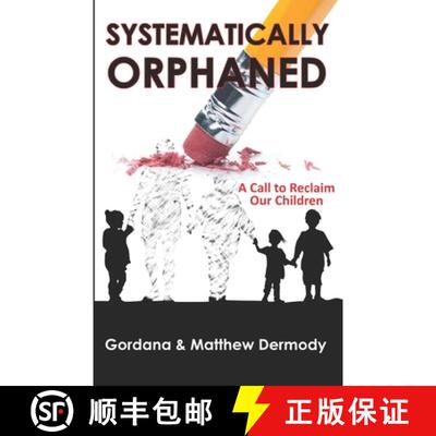 【3-4周达】Systematically Orphaned: A Call to Reclaim Our Children [9780648604303]