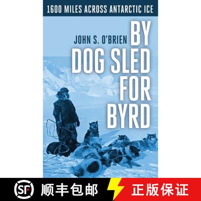 【3-4周达】By Dog Sled for Byrd: 1600 Miles Across Antarctic Ice [9798869135254]