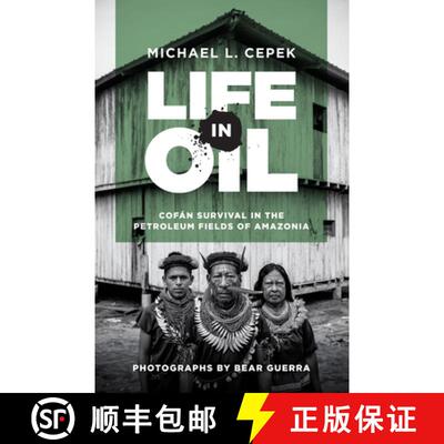 【3-4周达】精装 Life in Oil – Cofán Survival in the Petroleum Fields of Amazonia [9781477315071]