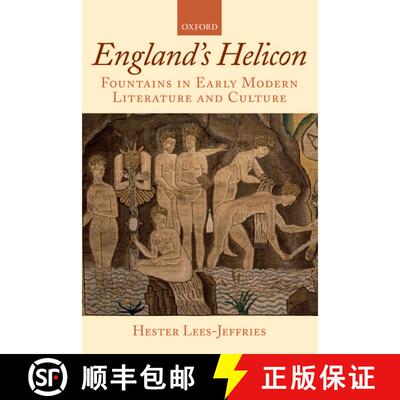 【3-4周达】England's Helicon: Fountains in Early Modern Literature and Culture [9780199230785]