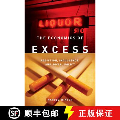 【3-4周达】精装 The Economics of Excess: Addiction, Indulgence, and Social Policy [9780804761475]