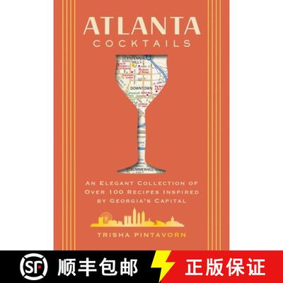 【3-4周达】精装 Atlanta Cocktails: An Elegant Collection of Over 100 Recipes Inspired by Georgia's Ca... [9781400344857]