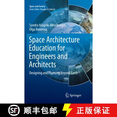 【3-4周达】Space Architecture Education for Engineers and Architects : Designing and Planning Beyond ... [9783319792682]