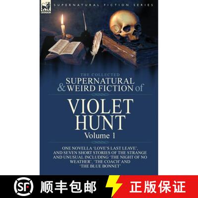 【3-4周达】Collected Supernatural and Weird Fiction of Violet Hunt: Volume 1: One Novella 'Love's Las... [9781782829546]