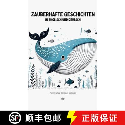 【3-4周达】Zauberhafte Geschichten in Englisch und Deutsch: Zweisprachige Abenteuer für Kinder [9798227067357]