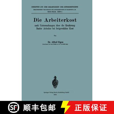 【3-4周达】Die Arbeiterkost: Nach Untersuchungen UEber Die Ernahrung Basler Arbeiter Bei Freigewahlte... [9783662343654]
