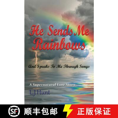 【3-4周达】He Sends Me Rainbows And Speaks To Me Through Songs: A Supernatural Love Story [9780967190730]
