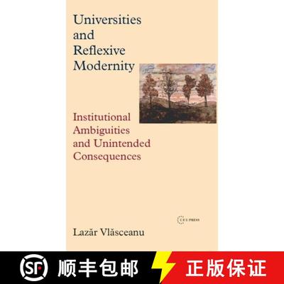 【3-4周达】Universities and Reflexive Modernity : Institutional Ambiguities and Unintended Consequences [9789639776494]