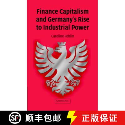 【3-4周达】Finance Capitalism and Germany's Rise to Industrial Power: - Finance Capitalism and German... [9780521810203]