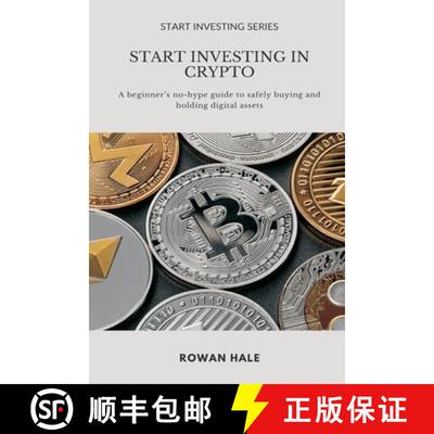 【3-4周达】Start Investing in Crypto: A beginner s no-hype guide to safely buying and holding digital... [9789371772679]