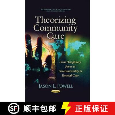 【3-4周达】Theorizing Community Care: From Disciplinary Power to Governmentality to Personal Care [9781629485324]
