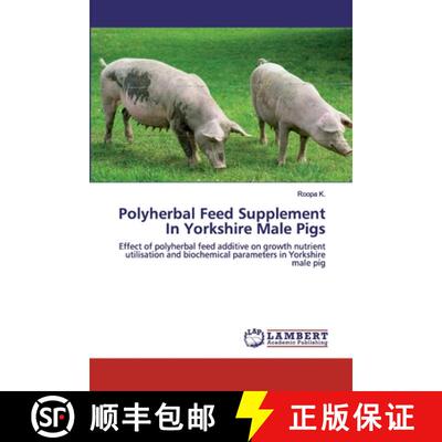 预订 Polyherbal Feed Supplement In Yorkshire Male Pigs [9786202519083]