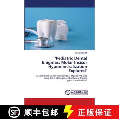 【3-4周达】Pediatric Dental Enigmas: Molar Incisor Hypomineralization Explored [9786208224769]