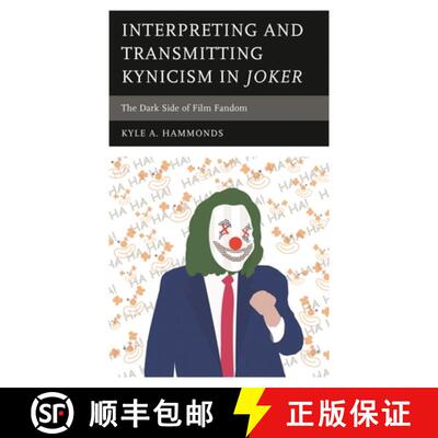 【3-4周达】Interpreting and Transmitting Kynicism in Joker : The Dark Side of Film Fandom [9781666930863]