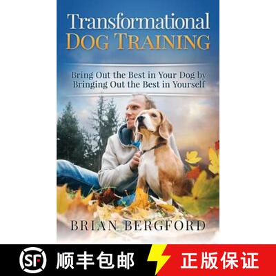 【3-4周达】Transformational Dog Training: Bring Out the Best in Your Dog by Bringing Out th [9780692403709]