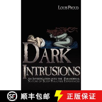 【3-4周达】Dark Intrusions: An Investigation into the Paranormal Nature of Sleep Paralysis Experiences [9781933665443]