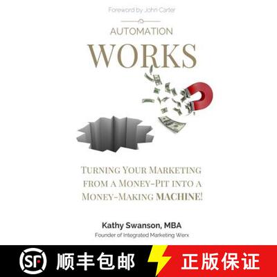 【3-4周达】Automation Works: Turning Your Marketing from a Money-Pit into a Money-Making MACHINE! [9780997969603]