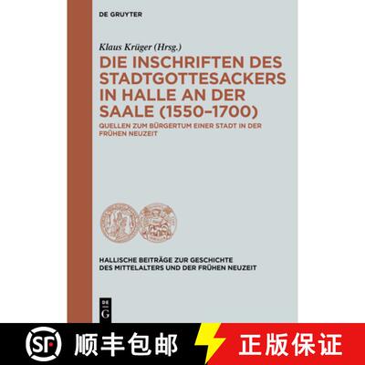 【3-4周达】精装 Die Inschriften Des Stadtgottesackers in Halle an Der Saale (1550-1700): Quellen Zum ... [9783050064208]