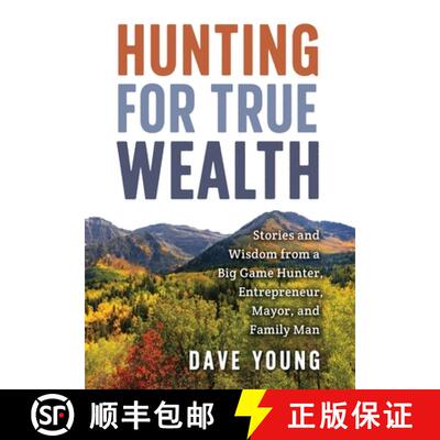 【3-4周达】精装 Hunting for True Wealth: Stories and Wisdom from a Big Game Hunter, Entrepreneur, May... [9781957232171]