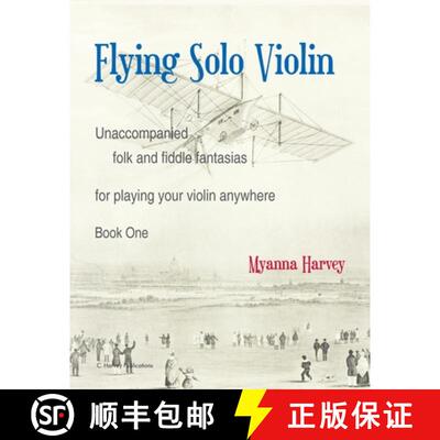 【3-4周达】Flying Solo Violin, Unaccompanied Folk and Fiddle Fantasias for Playing Your Violin Anywhe... [9781635232547]