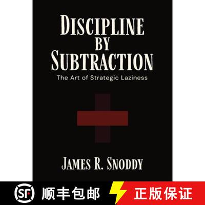 【3-4周达】Discipline by Subtraction: The Art of Strategic Laziness [9798999472700]