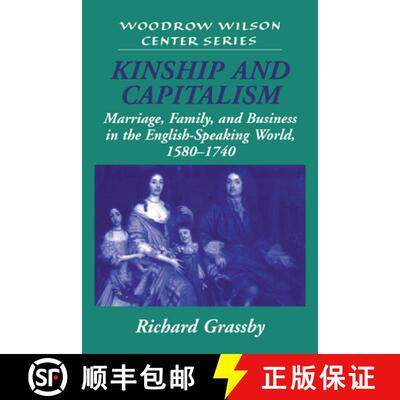 【3-4周达】精装 Kinship and Capitalism: Marriage, Family, and Business in the English-Speaking World,... [9780521782036]