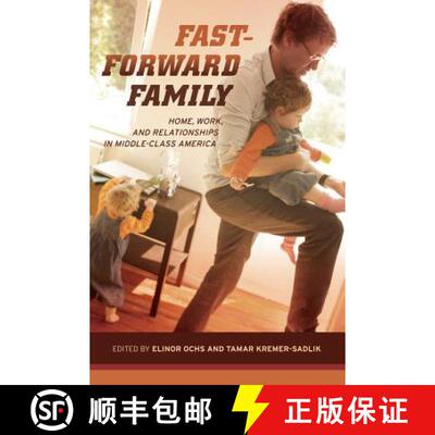 【3-4周达】Fast–Forward Family – Home, Work and Relationships Relationships in Middle–Class Americ... [9780520273986]