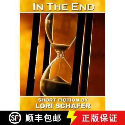 【3-4周达】In the End: Short Fiction by Lori Schafer [9781942170167]