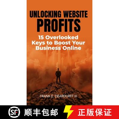 【3-4周达】Unlocking Website Profits: 15 Overlooked Keys to Boost Your Business Online [9780998619330]