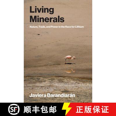 【3-4周达】Living Minerals: Nature, Trade, and Power in the Race for Lithium [9780262553704]