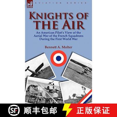 【3-4周达】Knights of the Air: An American Pilot's View of the Aerial War of the French Squadrons Dur... [9780857065858]