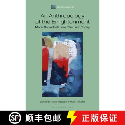 【3-4周达】An Anthropology of the Enlightenment: Moral Social Relations Then and Today [9781350086593]