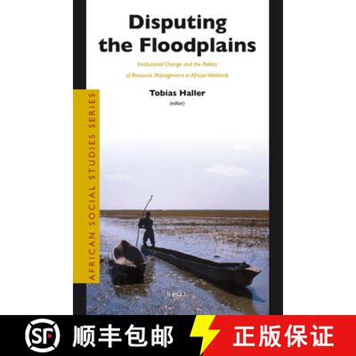 预订 Disputing the Floodplains: Institutional Change and the Politics of Resource Management in Afric... [9789004185326]