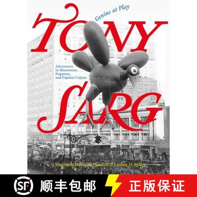 【3-4周达】精装 Tony Sarg: Genius at Play : Adventures in Illustration, Puppetry, and Popular Culture [9780789214553]