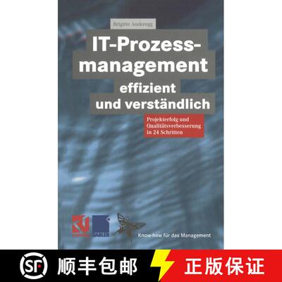 【3-4周达】IT-Prozessmanagement effizient und verständlich: Projekterfolg und Qualitätsverbesserung... [9783322849564]