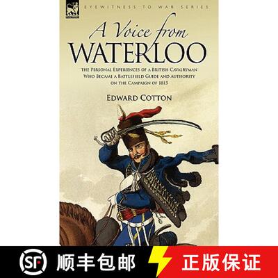 【3-4周达】精装 A Voice from Waterloo: the Personal Experiences of a British Cavalryman Who Became a ... [9781846773488]