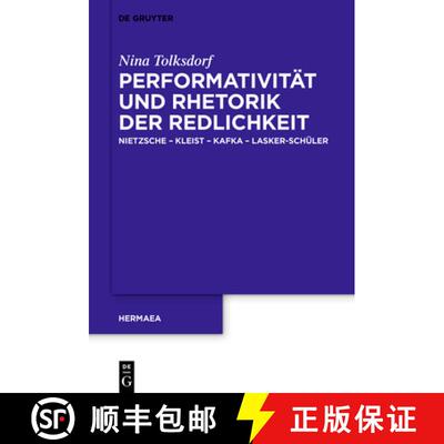 【3-4周达】精装 Performativität und Rhetorik der Redlichkeit – Nietzsche – Kleist – Kafka – Lask... [9783110676242]