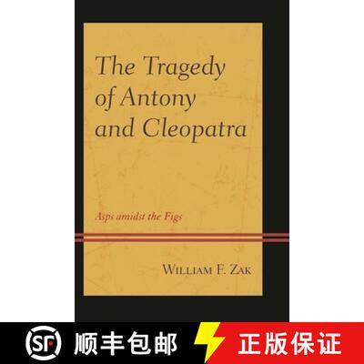 【3-4周达】The Tragedy of Antony and Cleopatra : Asps amidst the Figs [9781498510363]