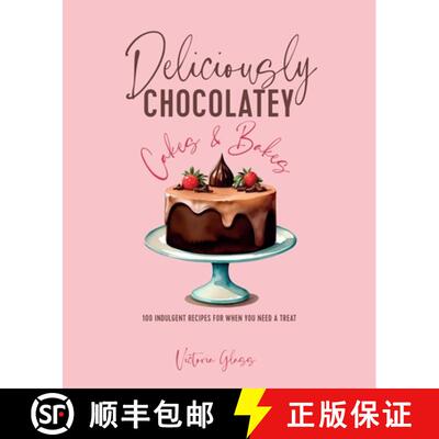 【3-4周达】精装 Deliciously Chocolatey Cakes & Bakes : 100 indulgent recipes for when you need a treat [9781788795838]